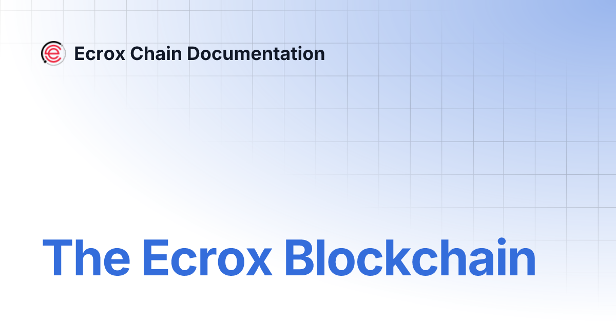 The Ecrox Blockchain | Ecrox Chain Documentation
