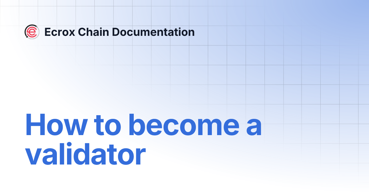 How to become a validator | Ecrox Chain Documentation